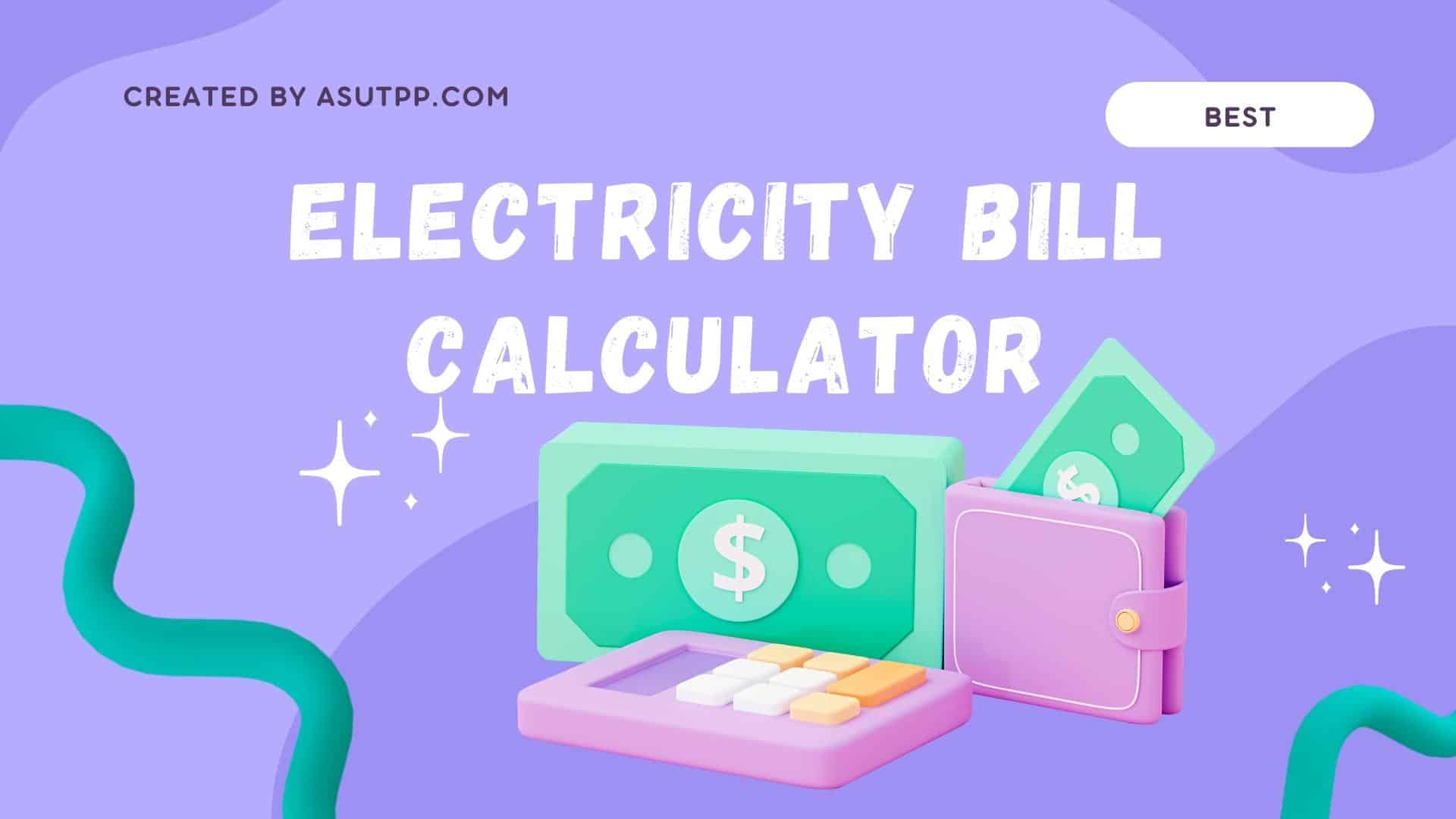 Calculate Your Electricity Bill With Our Easy to Use Calculator Asutpp Calculate Your Electricity Bill With Our Easy to Use Calculator Asutpp