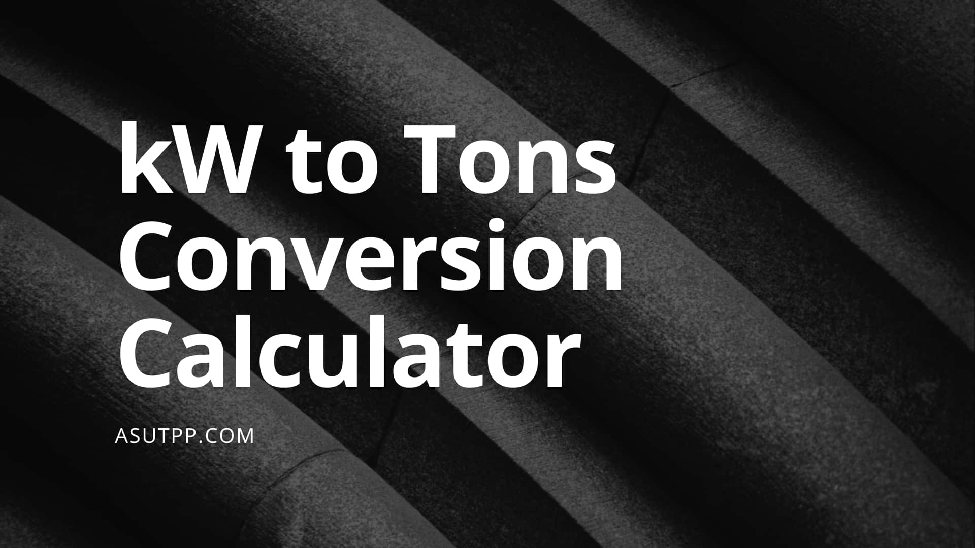 Effortlessly Convert KW To Tons With Our Handy Calculator
