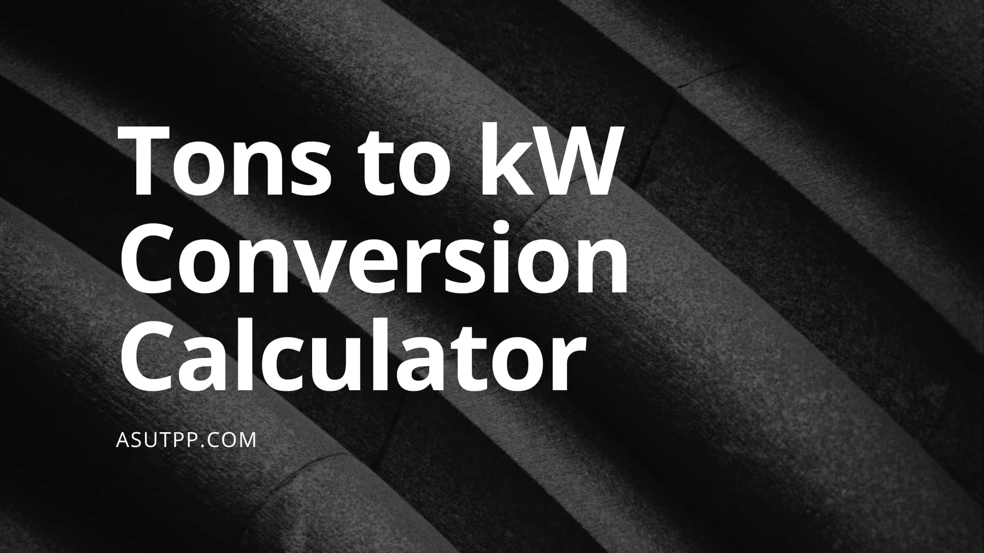 Effortlessly Convert Tons To KW With Our Advanced Calculator