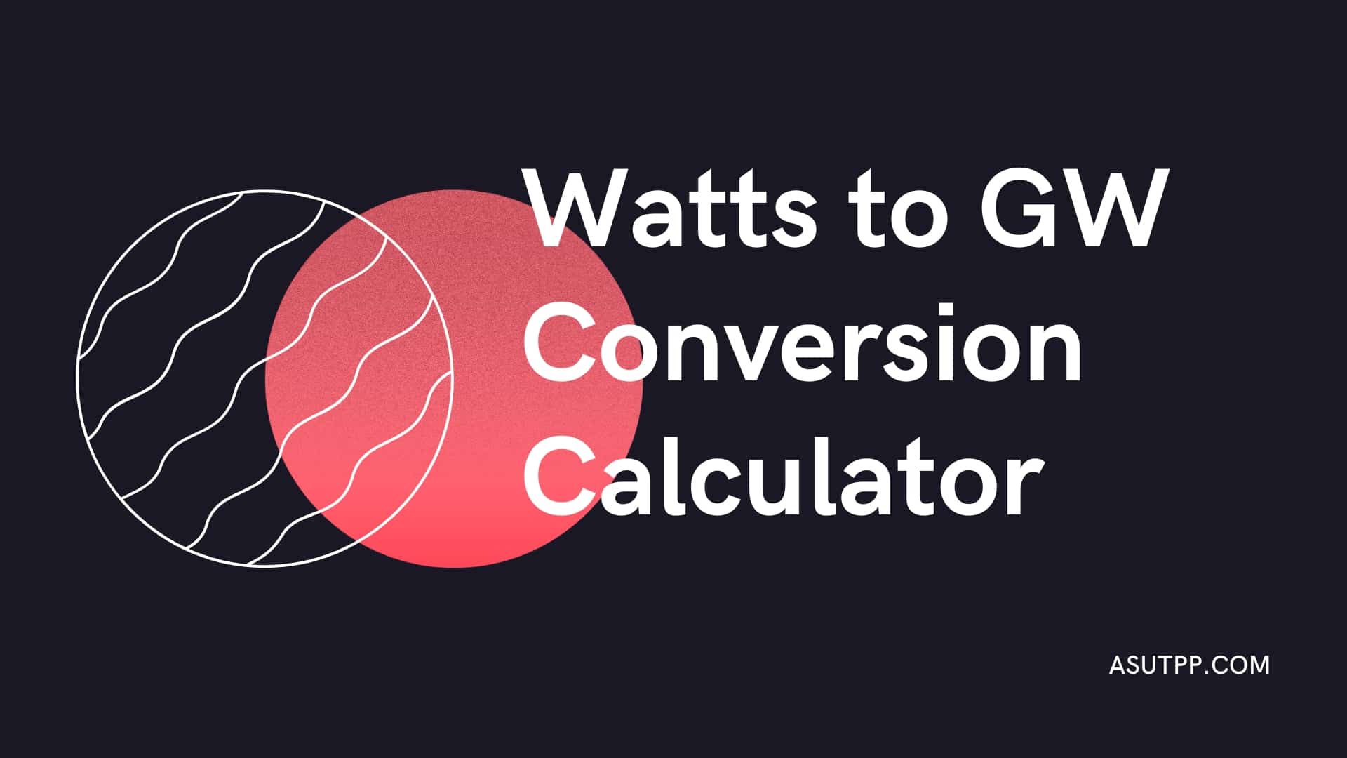Watts To Gigawatts W To GW Conversion Calculator Asutpp Watts To Gigawatts W To GW Conversion Calculator Asutpp