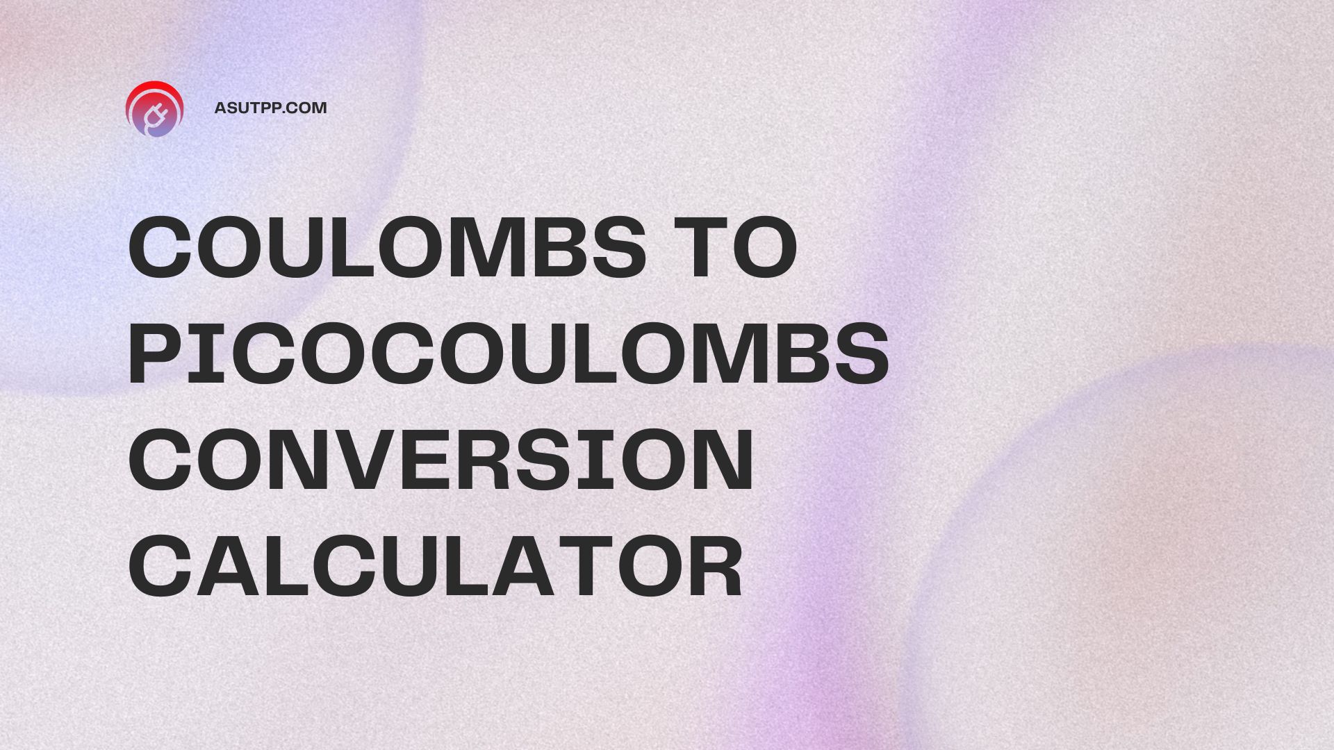 Convert Coulombs to Picocoulombs with Our Calculator | C to pC