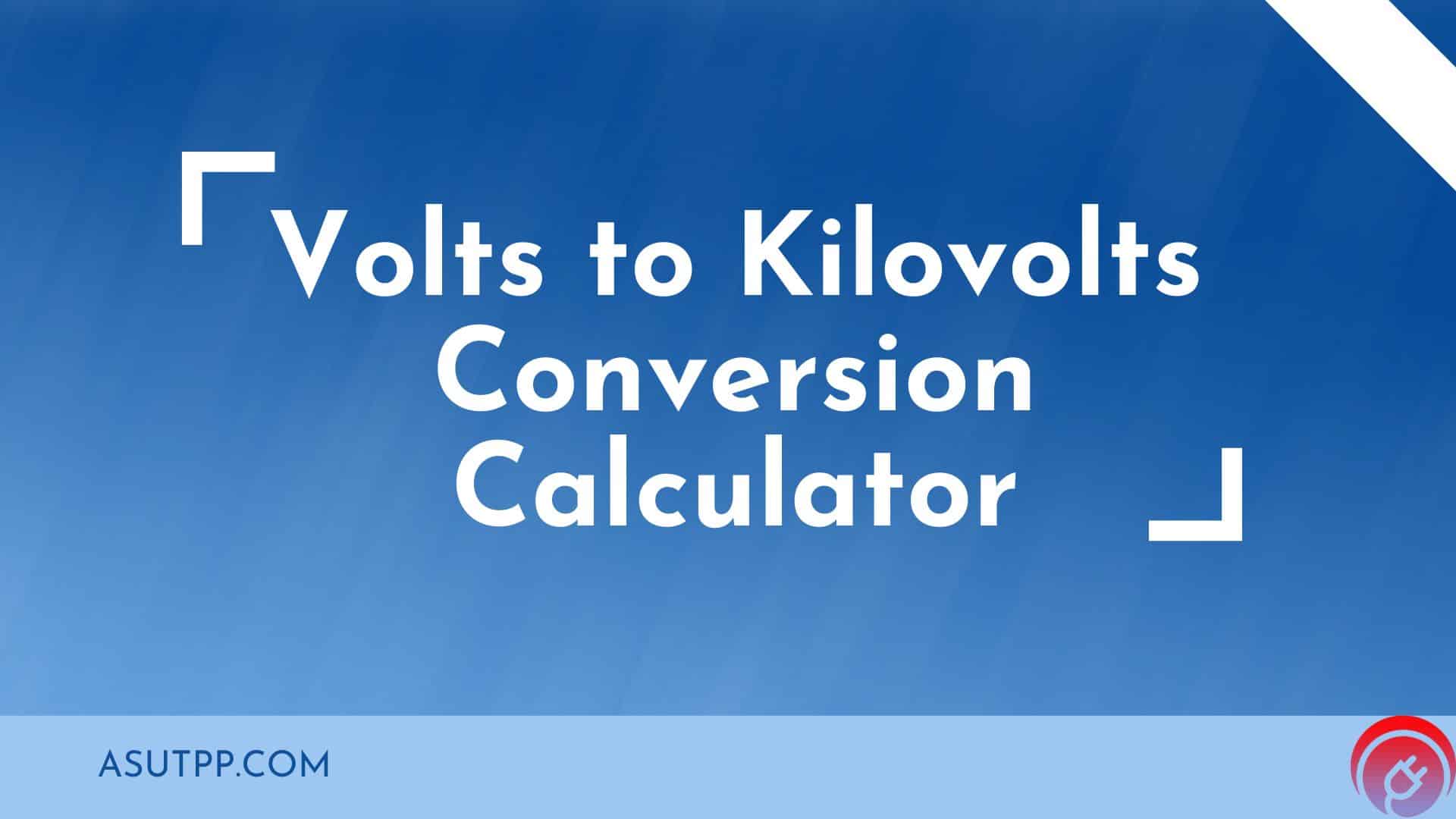 Easily Convert Volts To Kilovolts With Our Calculator V To KV Easily Convert Volts To Kilovolts With Our Calculator V To KV