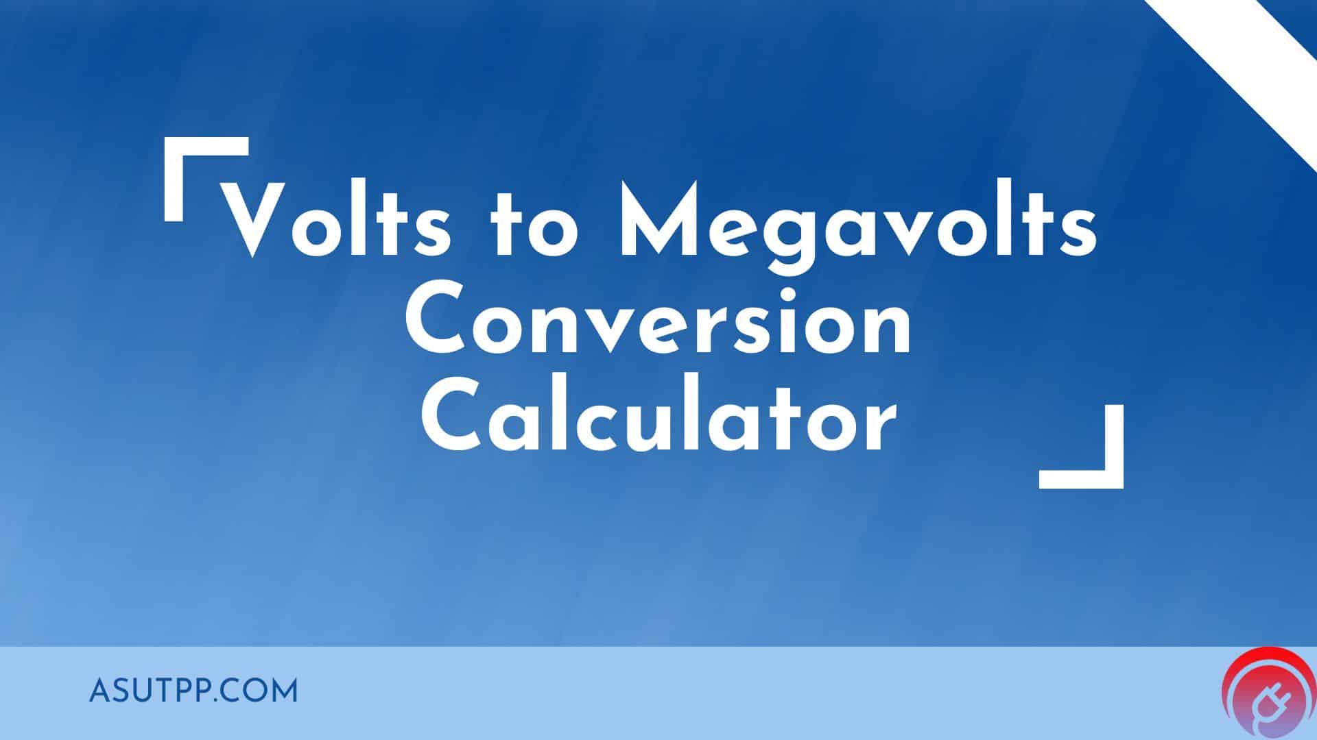 Elegant Volts To Megavolts Conversion Calculator Instant Results Elegant Volts To Megavolts Conversion Calculator Instant Results